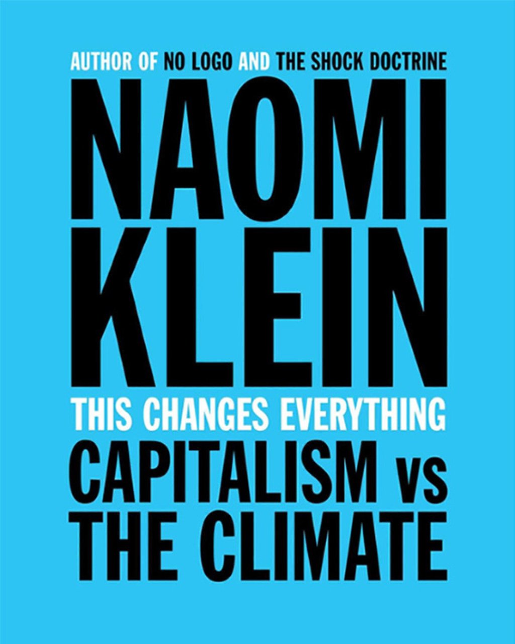 How Naomi Klein’s This Changes Everything: Capitalism vs the Climate altered an environmental ...